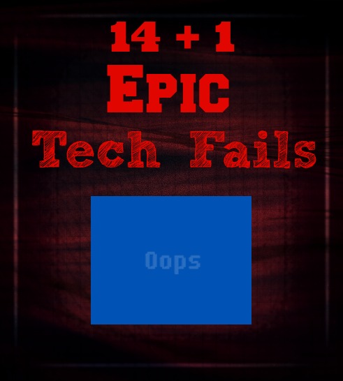 14 1 Epic Tech Fails Infographic The Wonder Of Tech