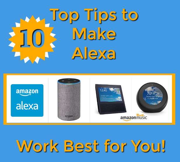 10 Top Tips To Make Alexa Work Best For You The Wonder Of Tech